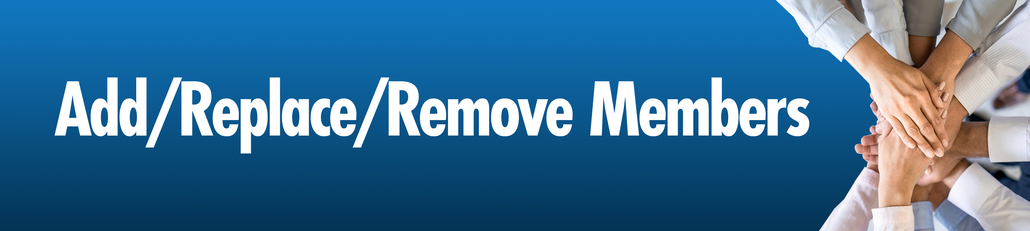 Add / Replace / Remove Members